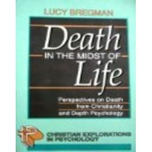 Death in the Midst of Life: Perspectives on Death from Christianity and ...