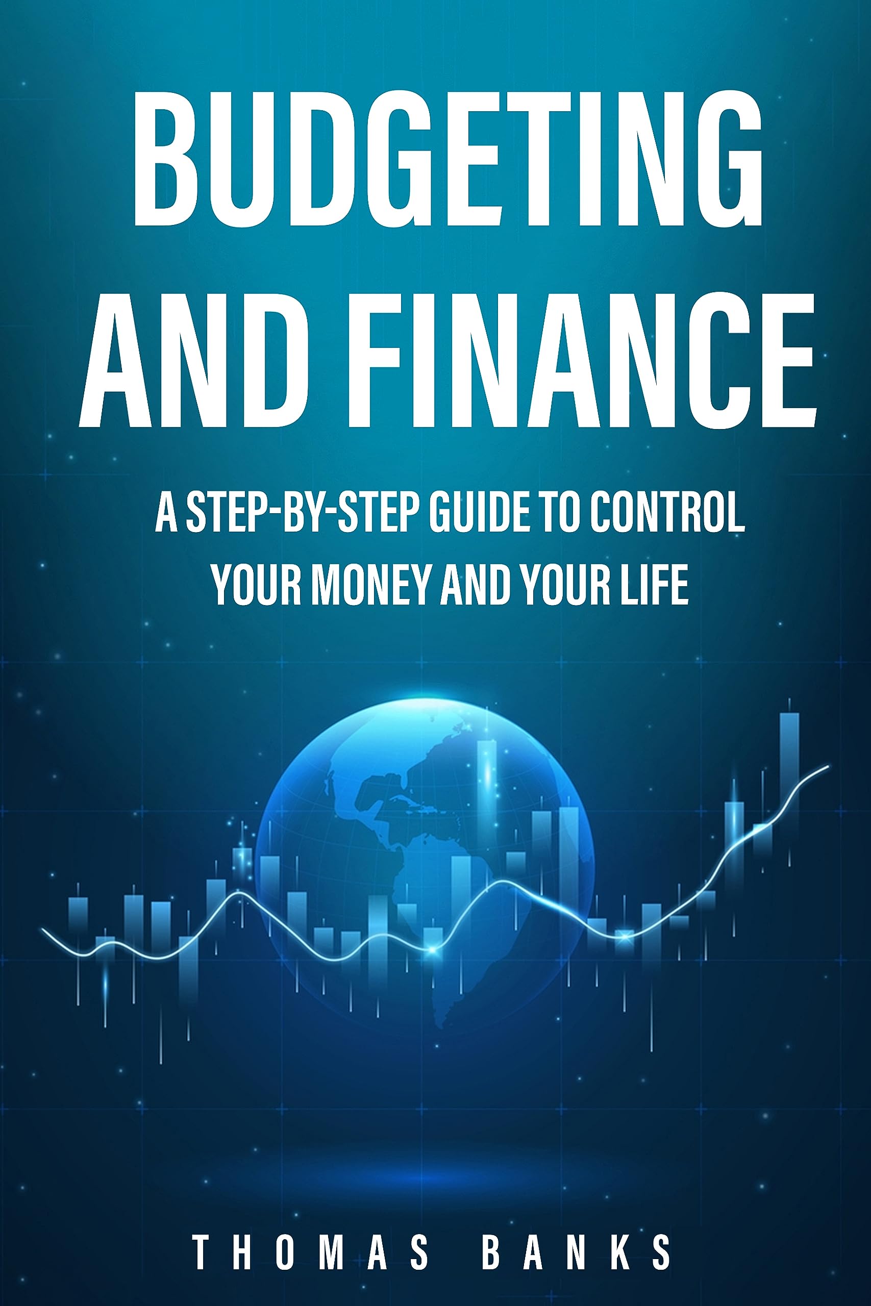 Budgeting and Finance: A step-by-step guide to control your money and ...