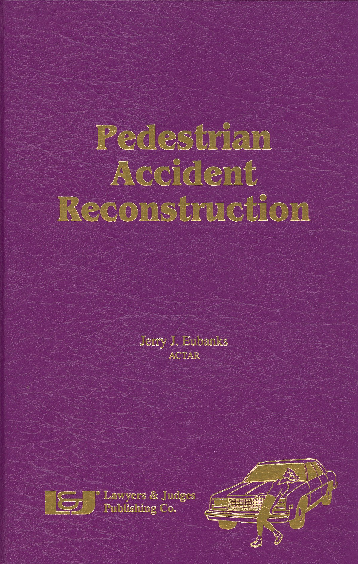 Pedestrian Accident Reconstruction by Jerry J. Eubanks | Goodreads