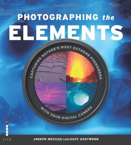 Photographing the Elements: Capturing Nature's Most Extreme Phenomena ...