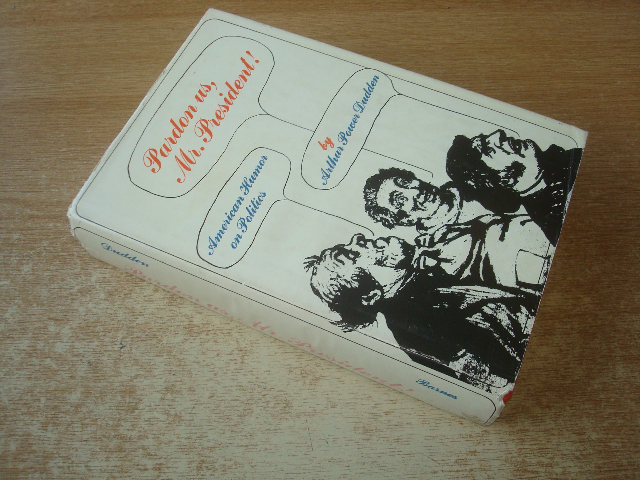 Pardon us, Mr. President!: American humor on politics by Arthur Power ...