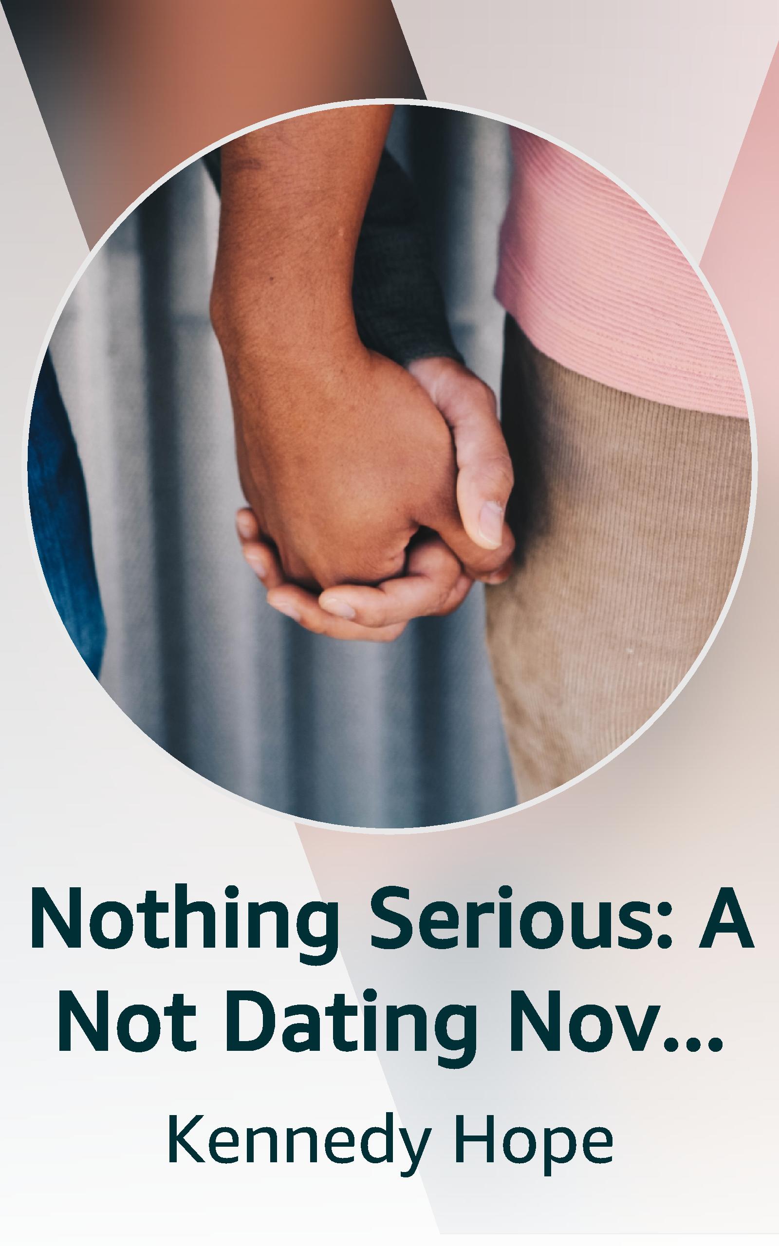 Nothing Serious: A Not Dating Novel by Kennedy Hope | Goodreads