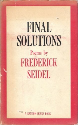 Final Solutions by Frederick Seidel | Goodreads