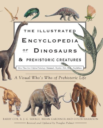 The Illustrated Encyclopedia of Dinosaurs & Prehistoric Creatures by ...