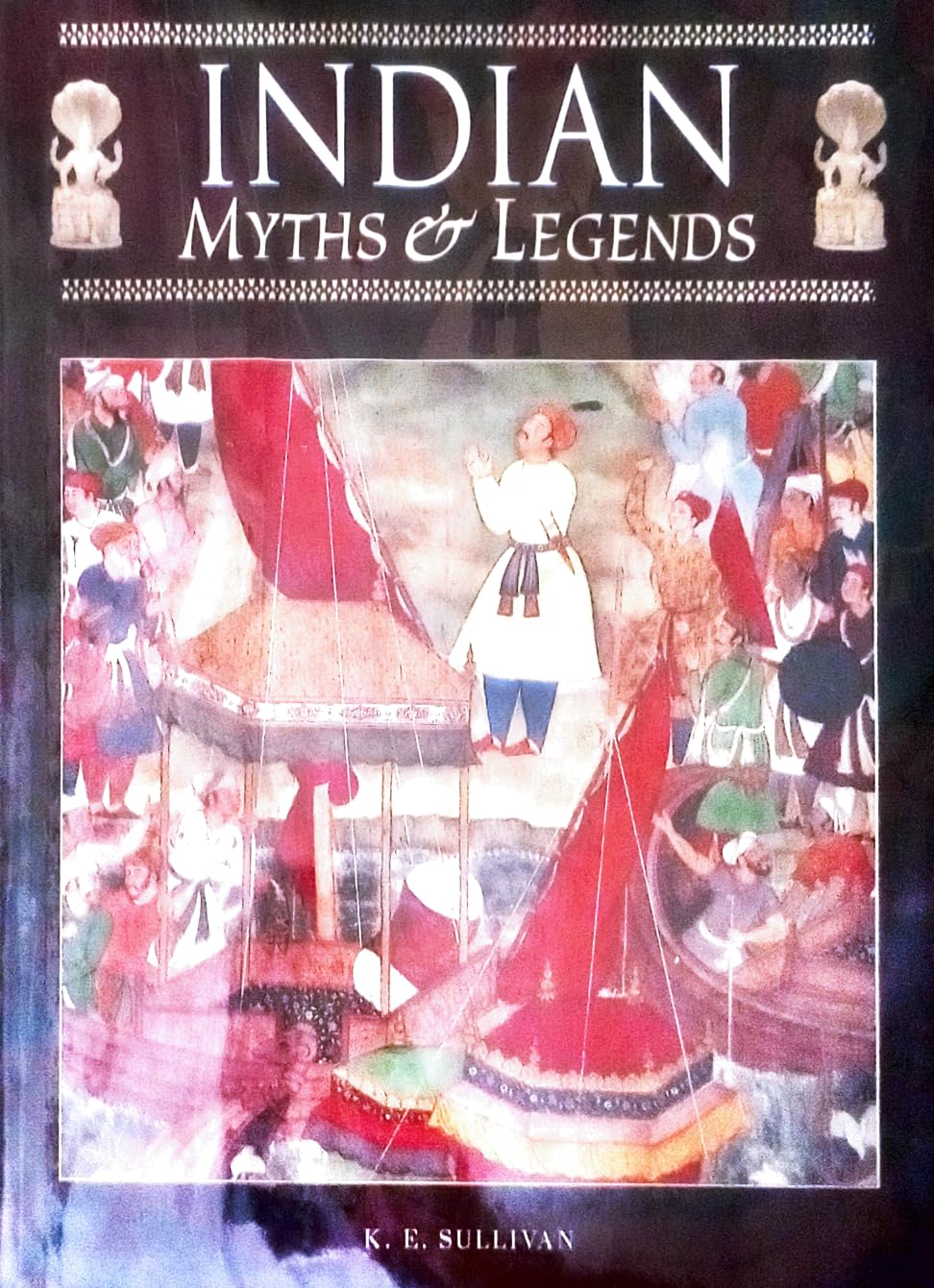 Indian Myths & Legends by K.E. Sullivan | Goodreads