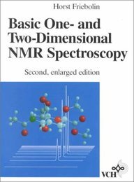 Basic One- and Two-Dimensional NMR Spectroscopy, 2nd Enlarged Edition ...