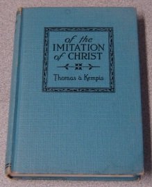 Of the Imitation of Christ: Four Books; New Edition by Thomas a Kempis ...