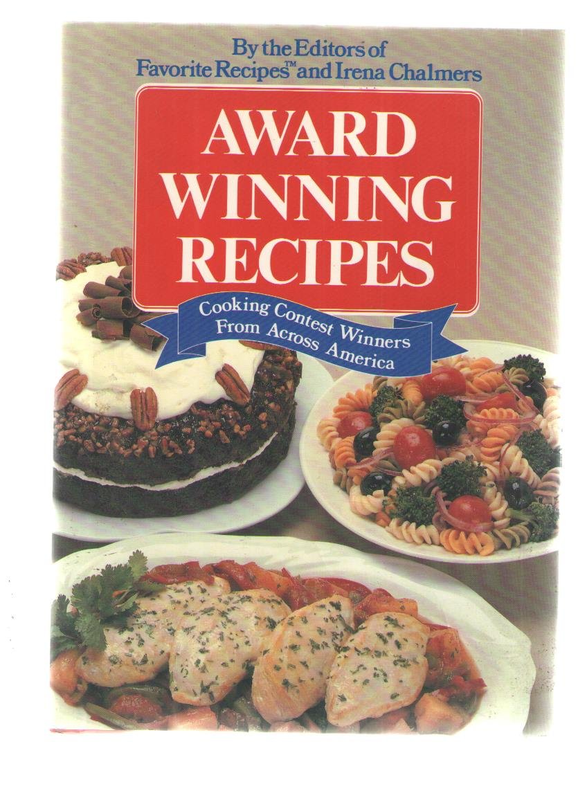 Award Winning Recipes: Cooking Contest Winners from Across America by ...