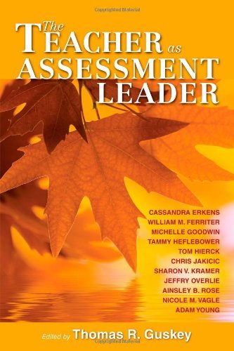 The Teacher as Assessment Leader by Dr Thomas R Guskey by Thomas R ...