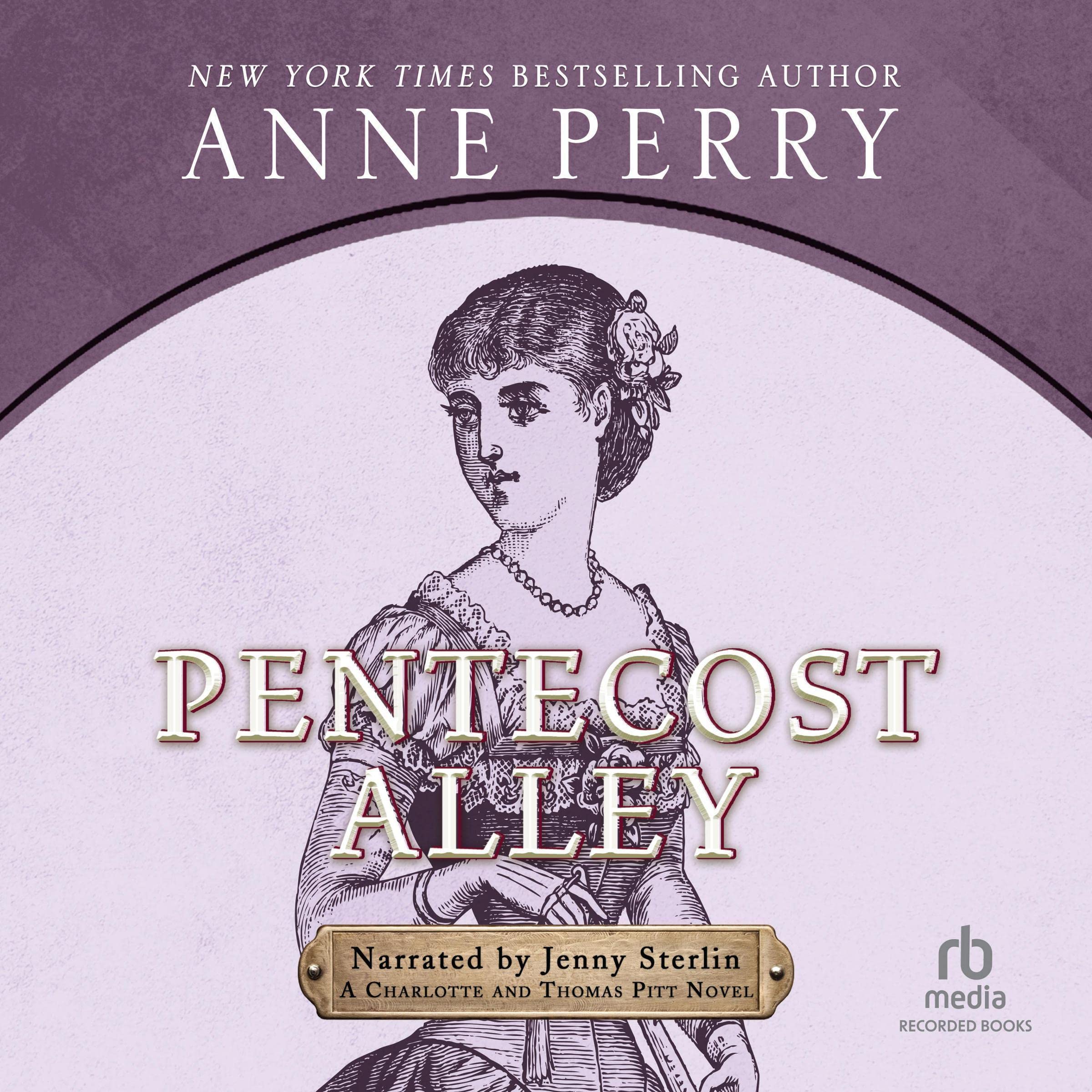 Pentecost Alley: Charlotte and Thomas Pitt Mysteries, Book 16 by Anne ...