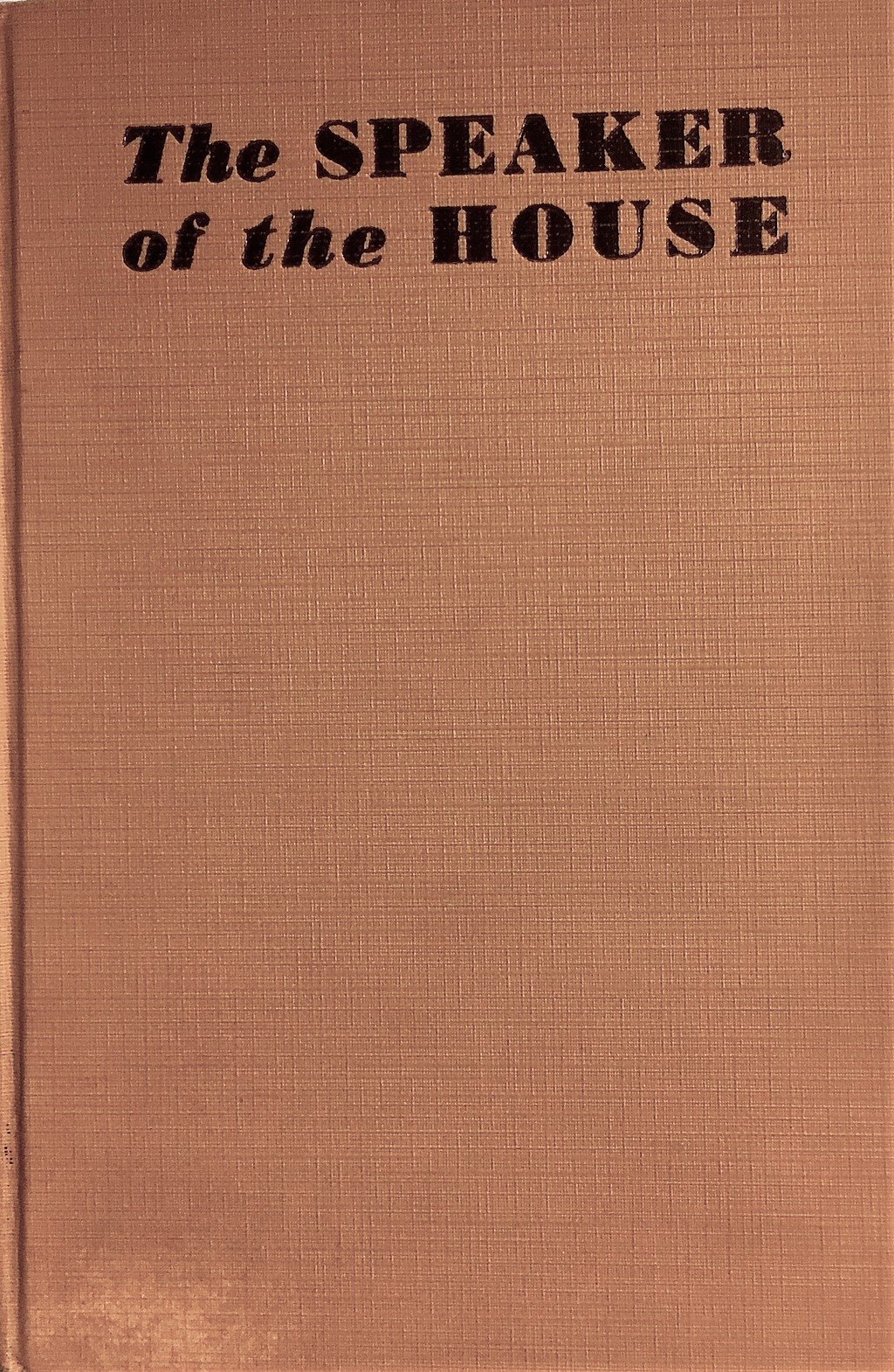 The Speaker of the House: The Romantic Story of John N. Garner by ...