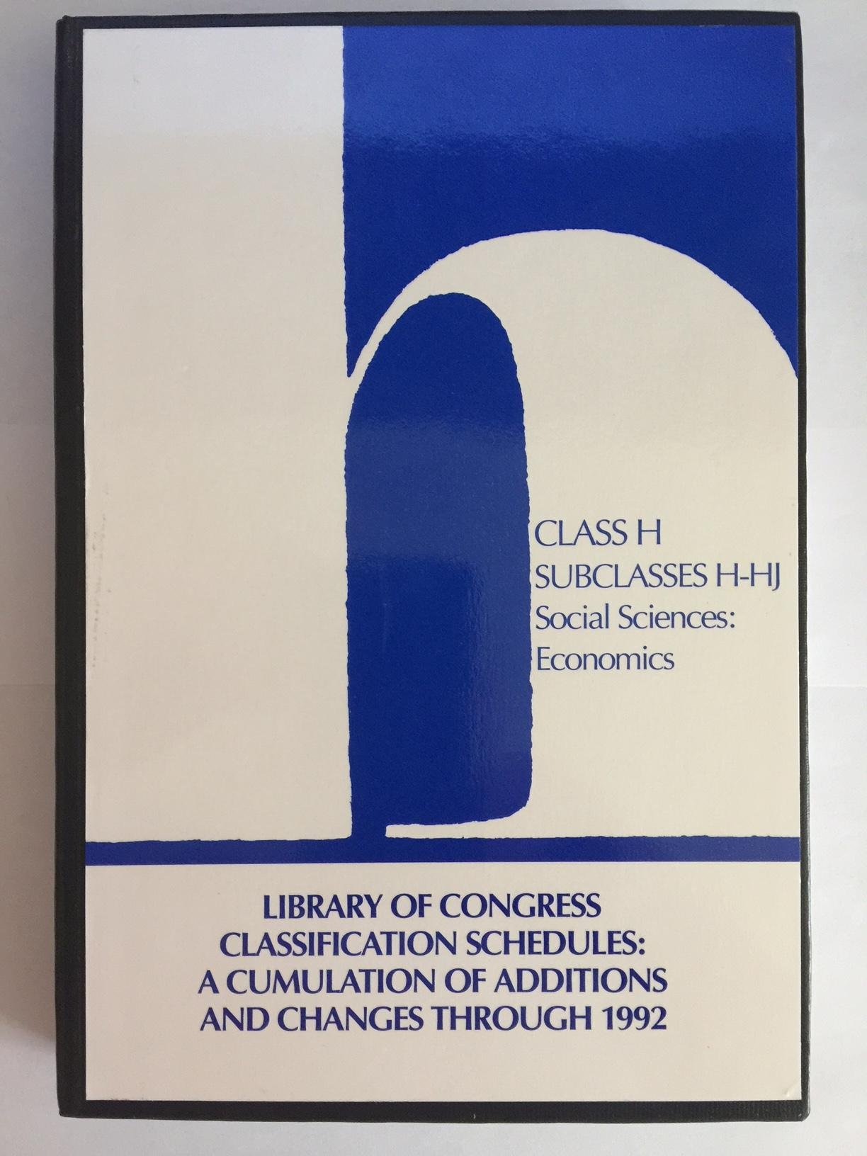 Library of Congress Classification Schedules Through 1992: Class H-Hj ...