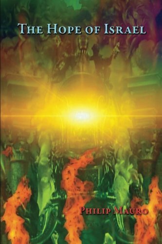 The Hope of Israel: What is it? by Philip Mauro by Philip Mauro | Goodreads