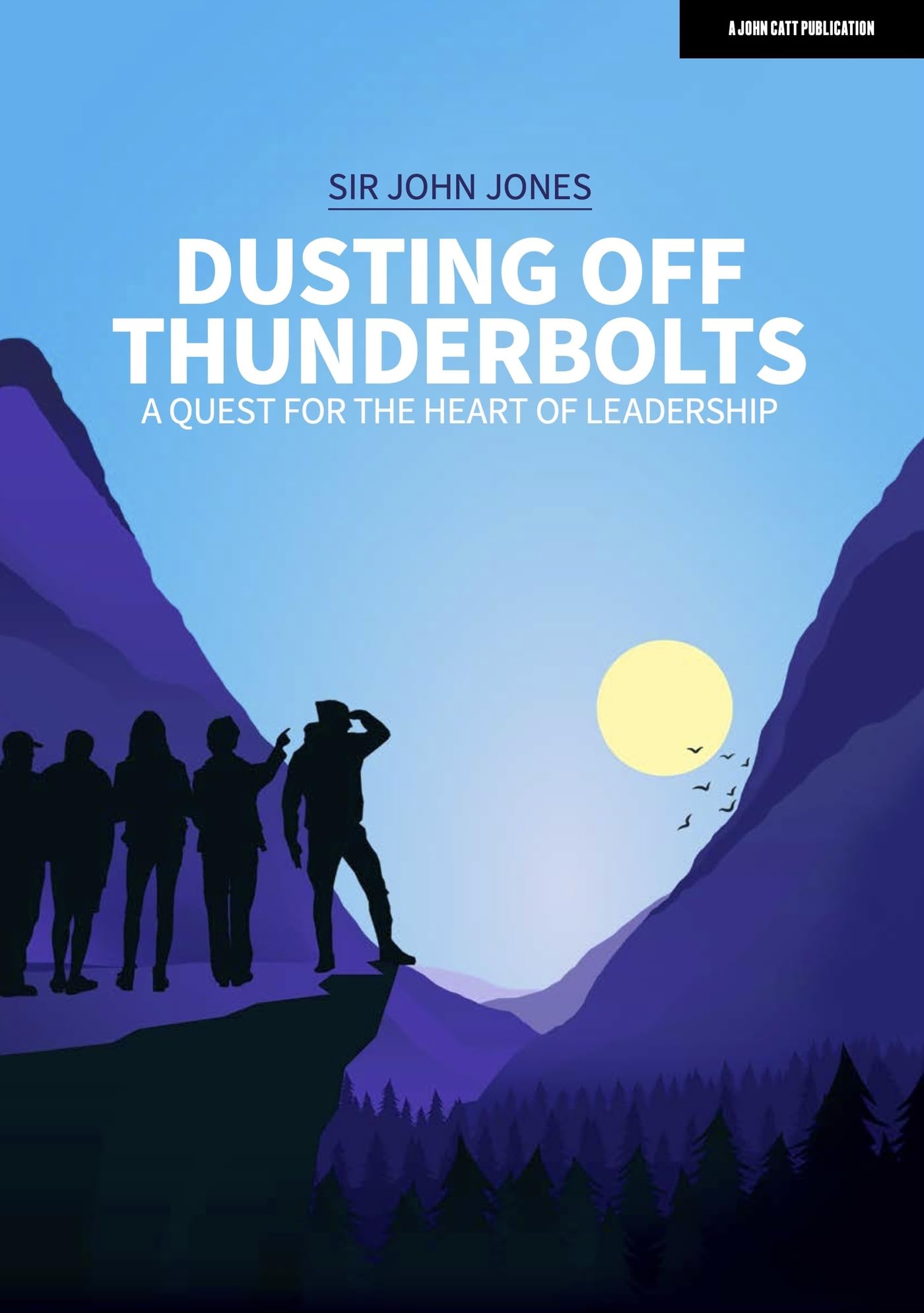 Dusting Off Thunderbolts: a quest for the heart of leadership by Sir ...