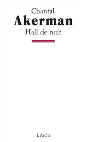 Hall de nuit by Chantal Akerman | Goodreads