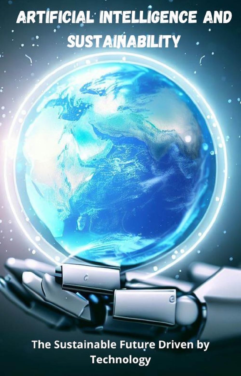 Artificial Intelligence and Sustainability: The Sustainable Future ...