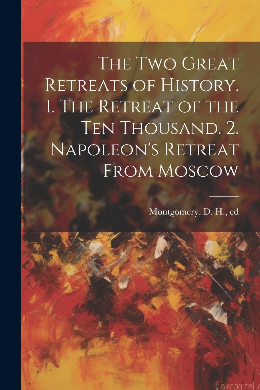 The two Great Retreats of History. 1. The Retreat of the ten Thousand ...