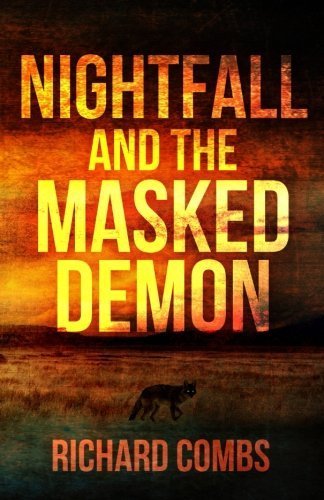 Nightfall and the Masked Demon by Richard Combs by Richard Combs | Goodreads
