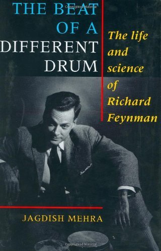 The Beat of a Different Drum: Life and Science of Richard P. Feynman by ...