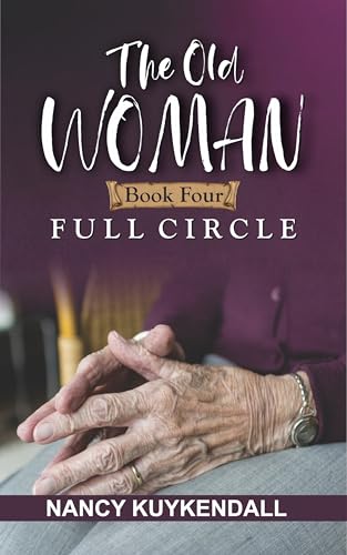 The Old Woman : Full Circle by Nancy Kuykendall | Goodreads