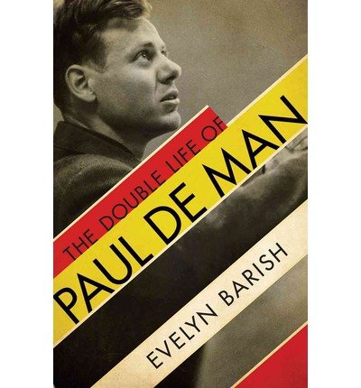 By Evelyn Barish The Double Life of Paul De Man by Evelyn Barish ...