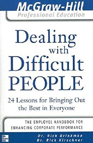 Dealing with Difficult People : 24 lessons for Bringing Out the Best in ...