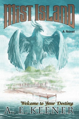 Mist Island: Welcome to your destiny by Amanda Keener by A.E. Keener ...