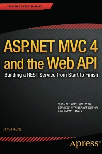 ASP.NET MVC 4 and the Web API: Building a REST Service from Start to Finish by Jamie Kurtz by ...