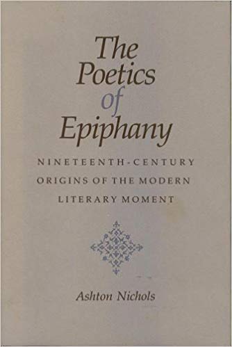 The Poetics Of Epiphany: Nineteenth-Century Origins of the Modern ...