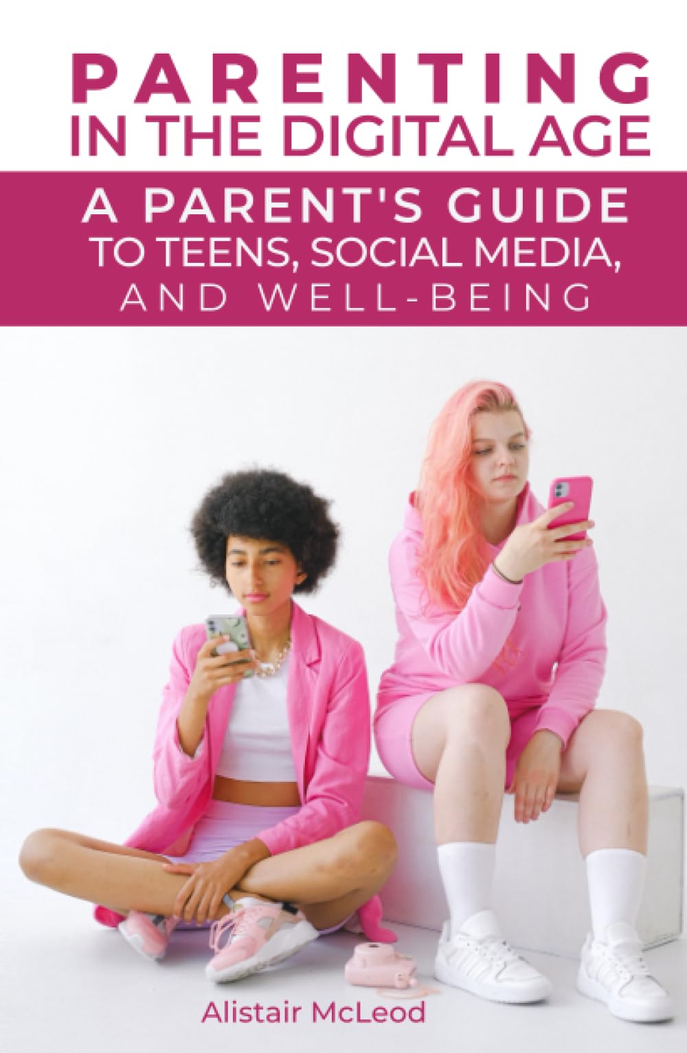 PARENTING IN THE DIGITAL AGE: A Parent's Guide to Teens, Social Media ...