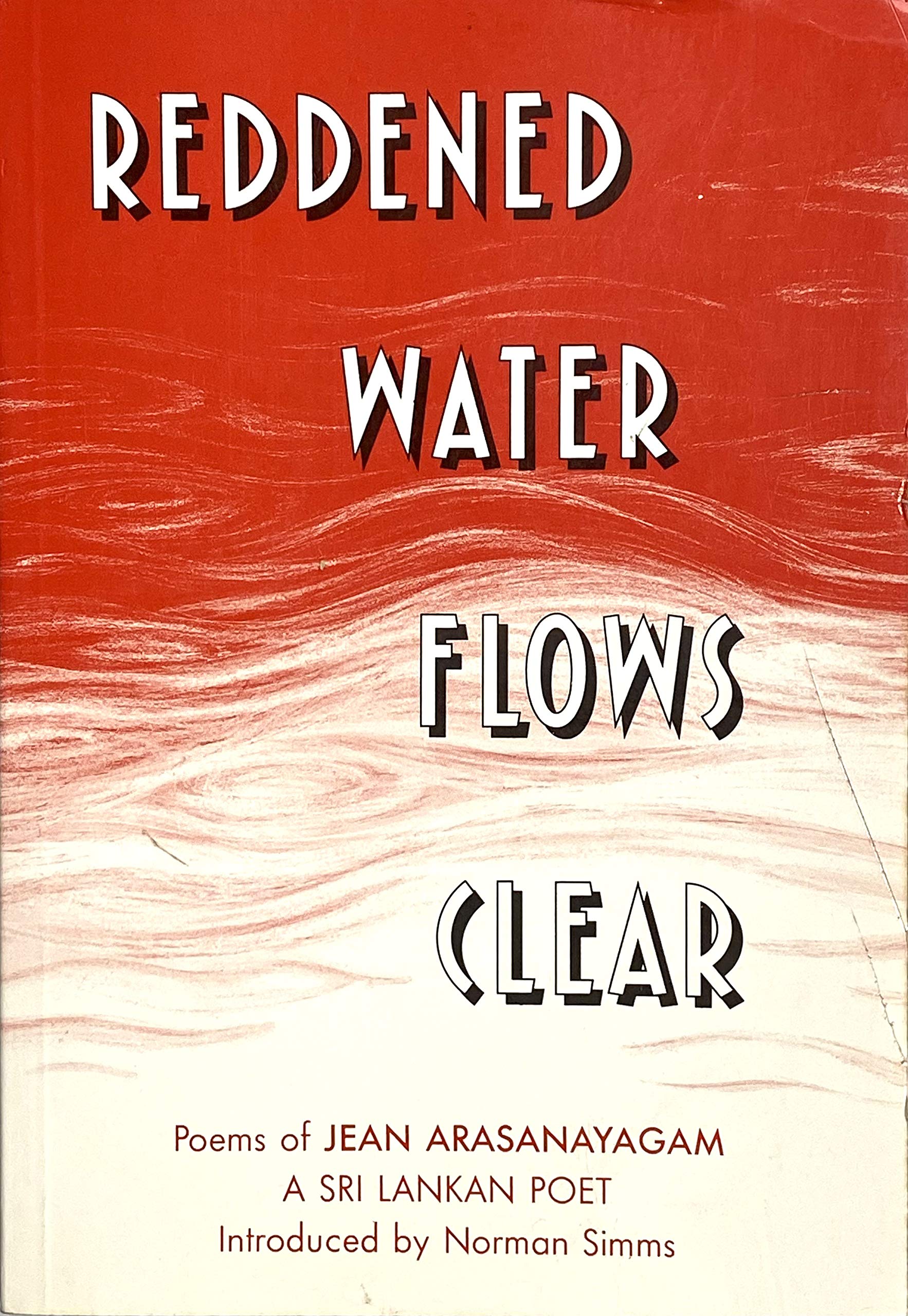 Reddened Water Flows Clear: Poems from Sri Lanka by Jean Arasanayagam ...