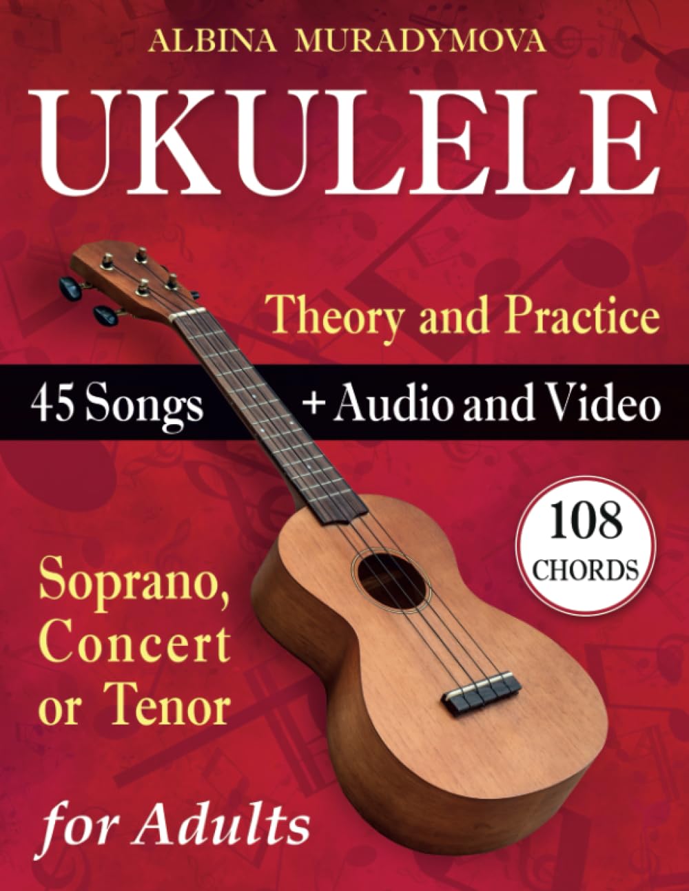 Ukulele for Adults: How to Play the Ukulele with 45 Songs. Beginner’s ...