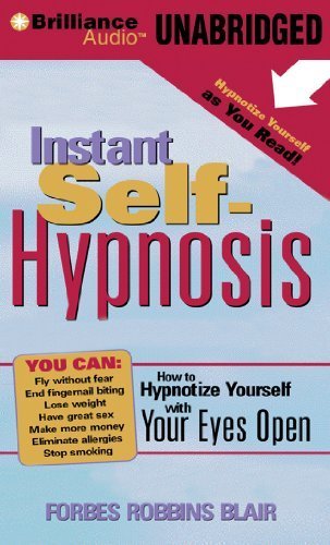 Instant Self-Hypnosis: How to Hypnotize Yourself with Your Eyes Open by ...