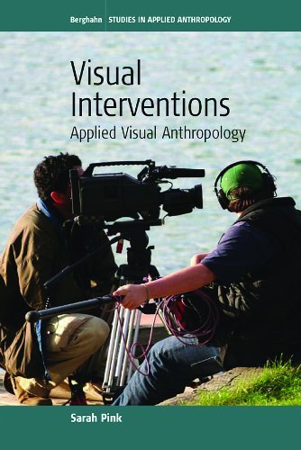 Visual Interventions: Applied Visual Anthropology (Studies in Public and Applied Anthropology ...