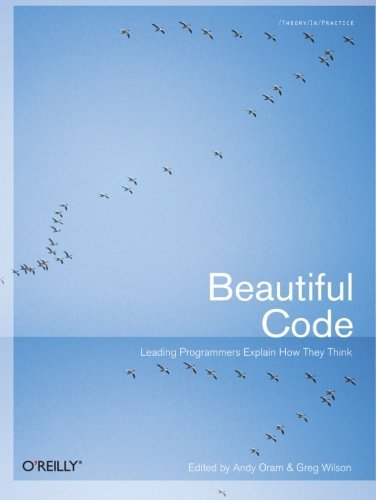 Beautiful Code: Leading Programmers Explain How They Think (Theory in ...