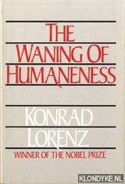 The Waning of Humaneness by Konrad Lorenz | Goodreads