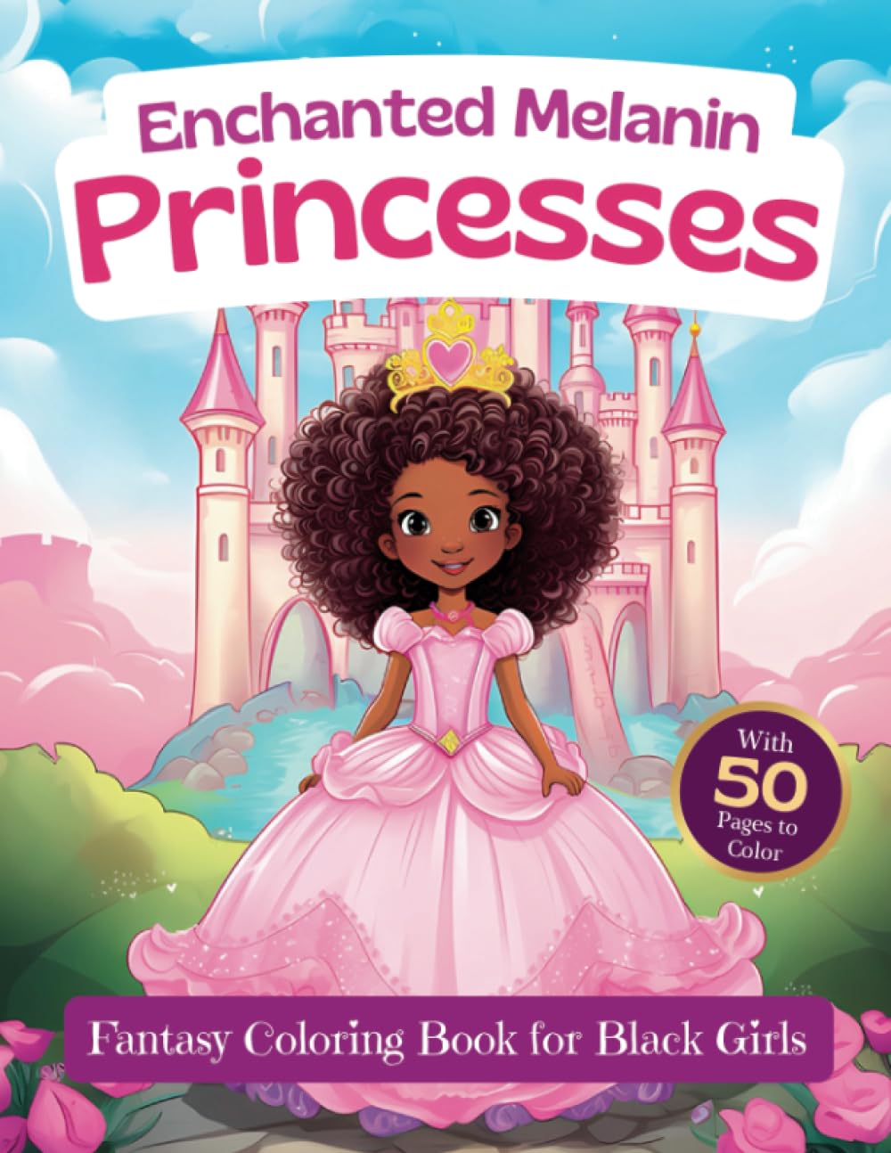 Enchanted Melanin Princesses: A Fantasy Coloring Book for Black and ...