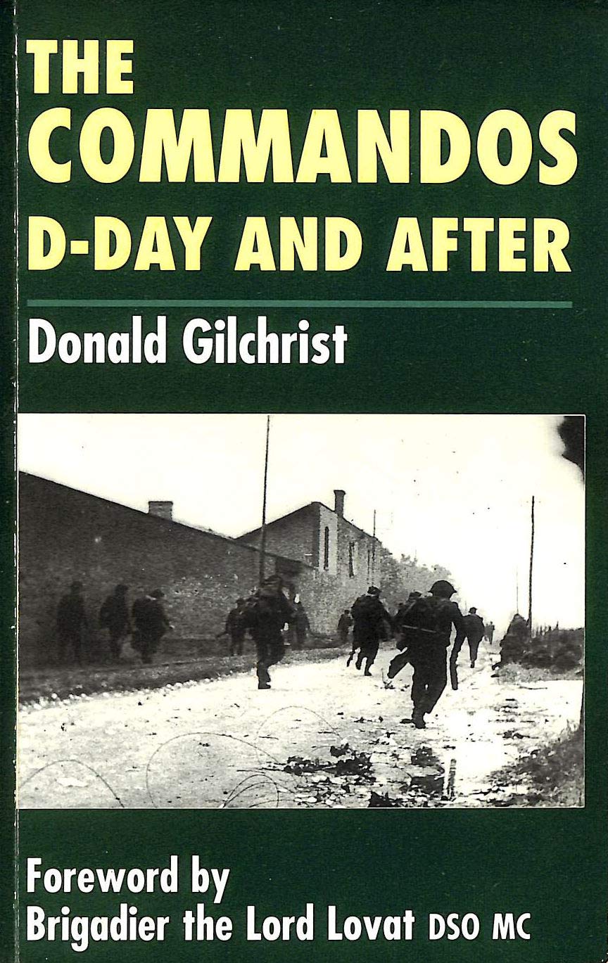The Commandos: D-Day and After by Donald Gilchrist | Goodreads