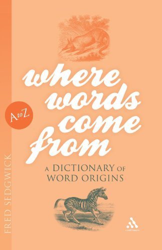 Where Words Come From: A Dictionary of Word Origins by Sedgwick, Fred ...