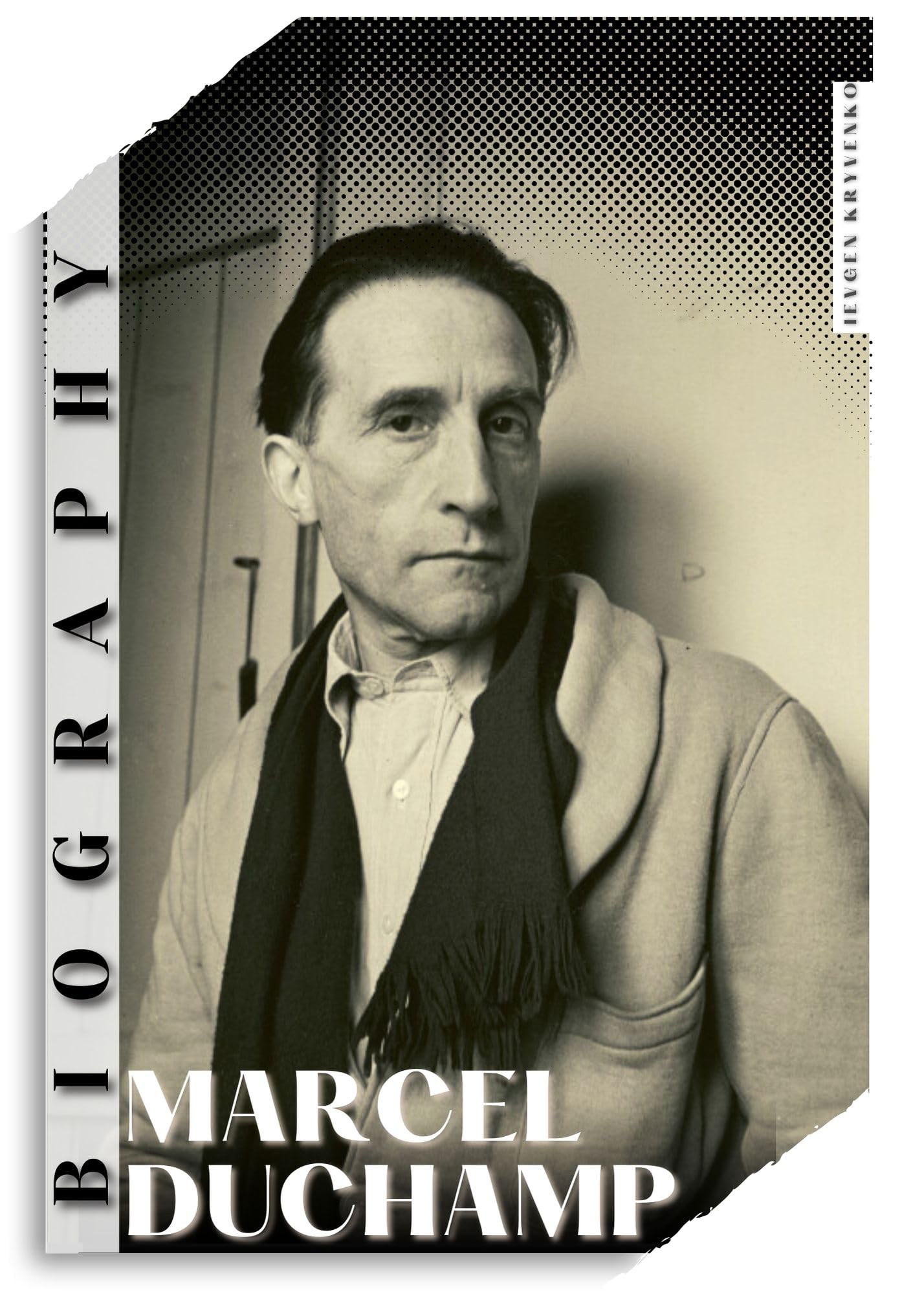 Marcel Duchamp: BIOGRAPHY. History of the Legend by IEVGEN KRYVENKO | Goodreads