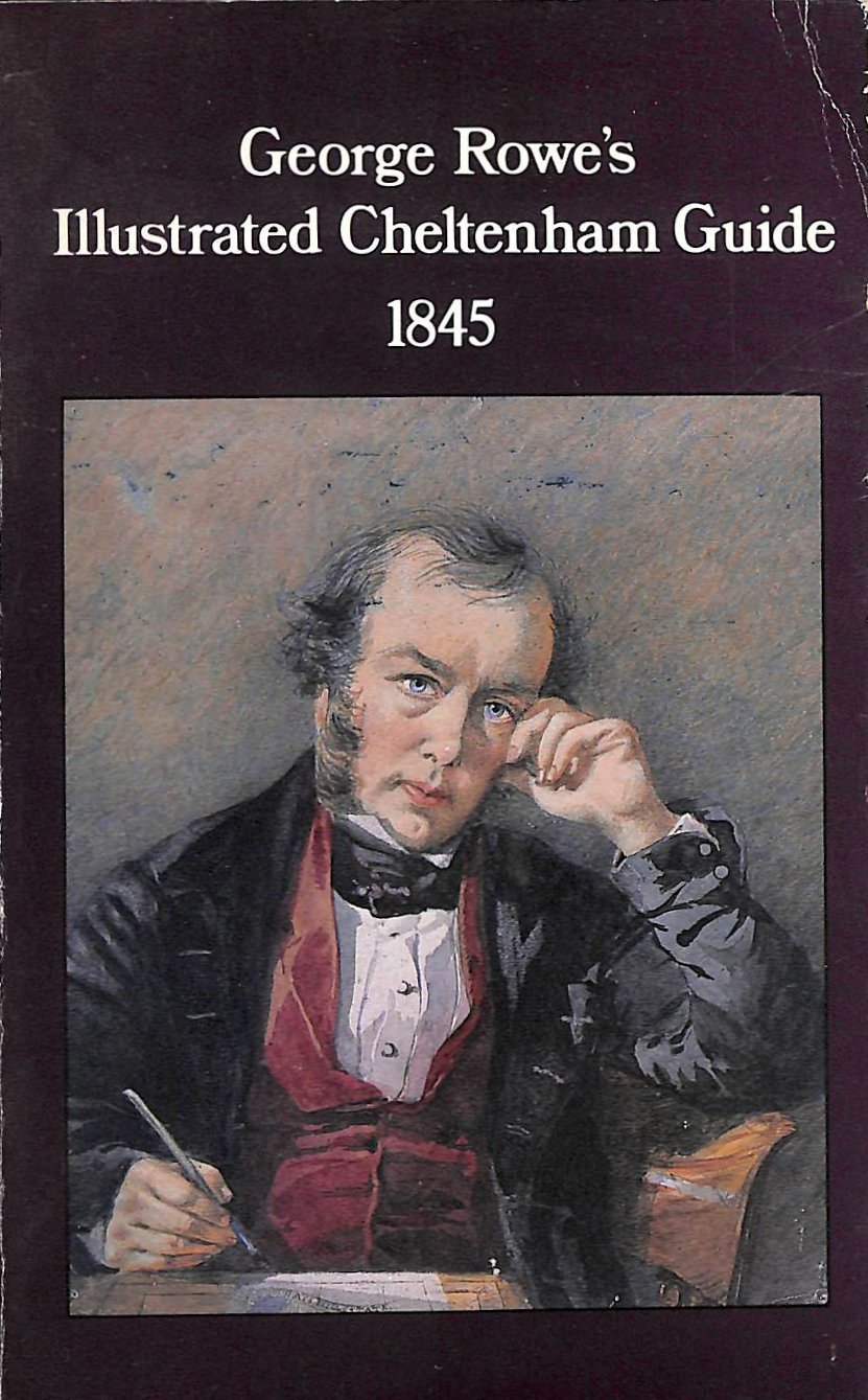 George Rowe's Illustrated Cheltenham Guide 1845 by George Rowe | Goodreads