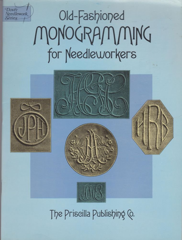 Old-Fashioned Monogramming for Needleworkers by Priscilla Publishing ...