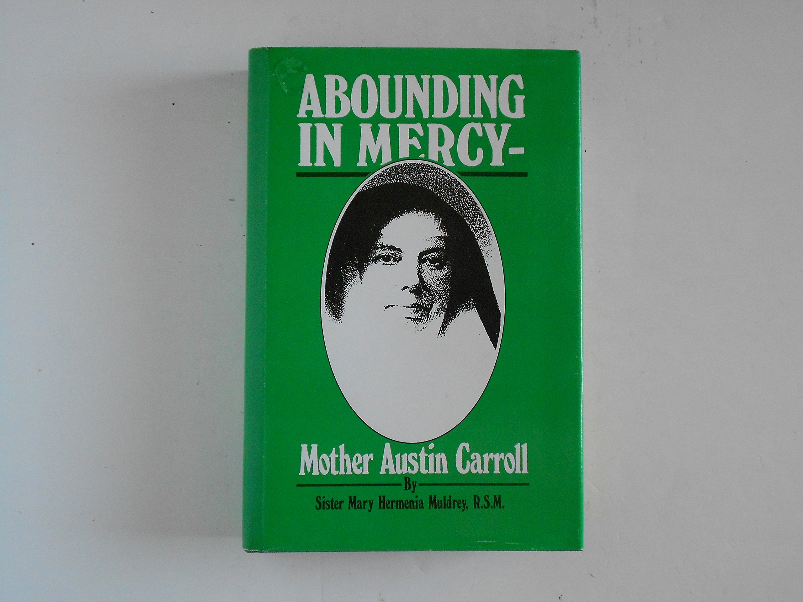 Abounding Mercy-Mother Austin Carroll by Mary H. Muldrey | Goodreads
