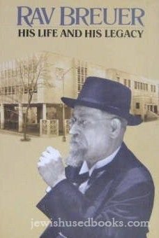 Rav Breuer: His Life and His Legacy by David Kranzler | Goodreads