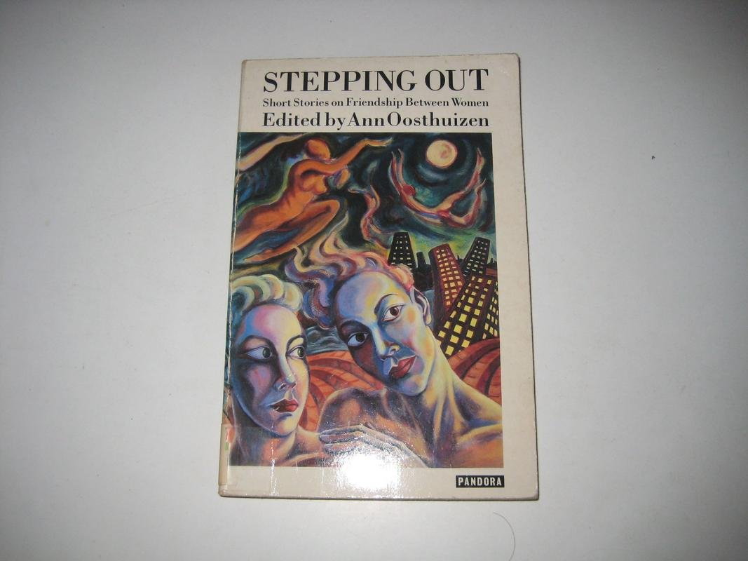 Stepping out: Short stories on friendships between women by Ann ...