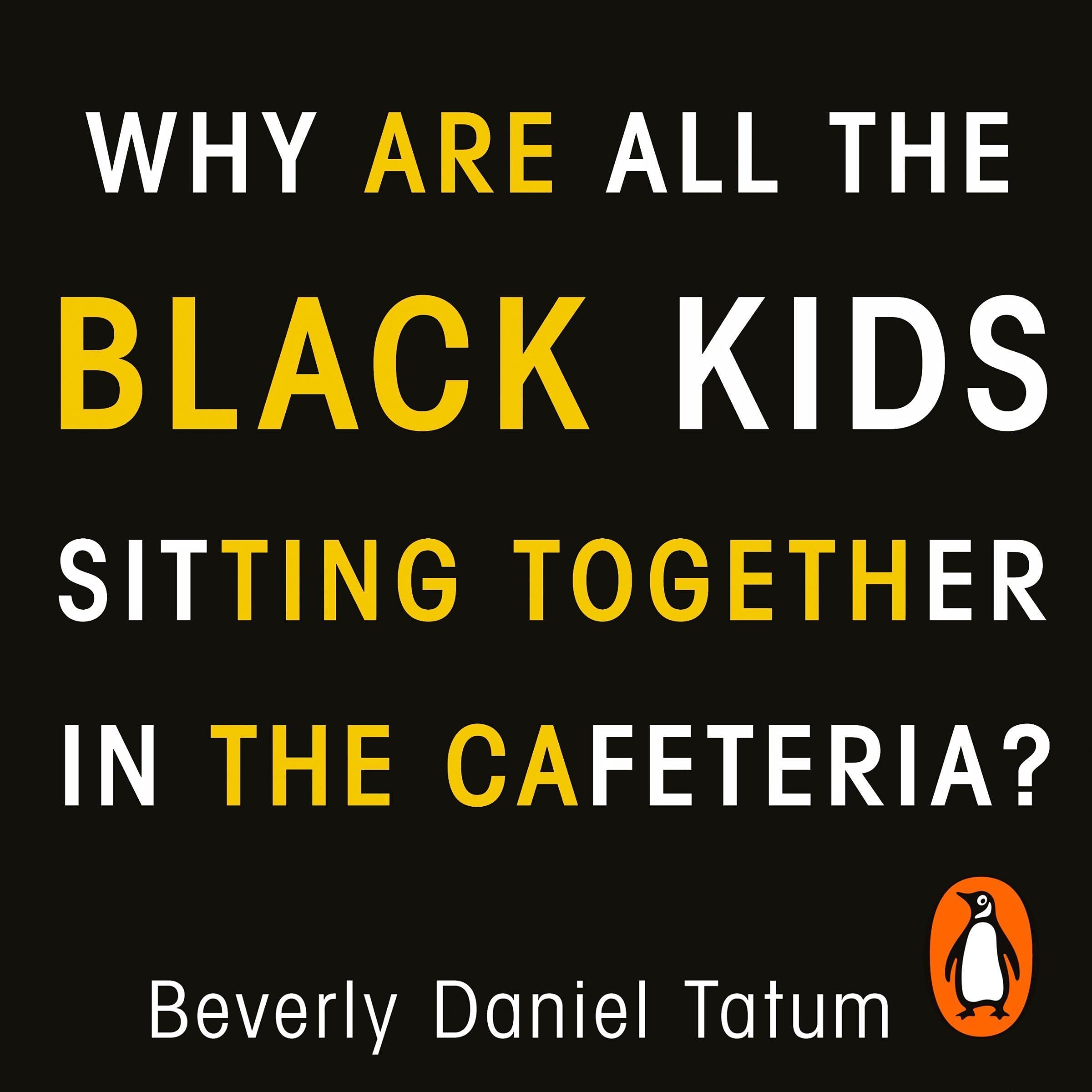 Why Are All the Black Kids Sitting Together in the Cafeteria?: And ...