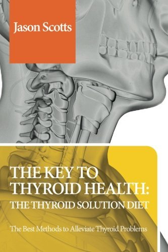 The Key to Thyroid Health: The Thyroid Solution Diet: Thyroid Solution ...