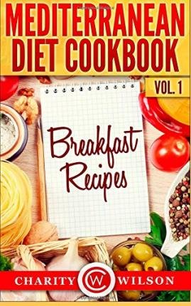[ Mediterranean Diet Cookbook: Vol.1 Breakfast Recipes BY Wilson ...