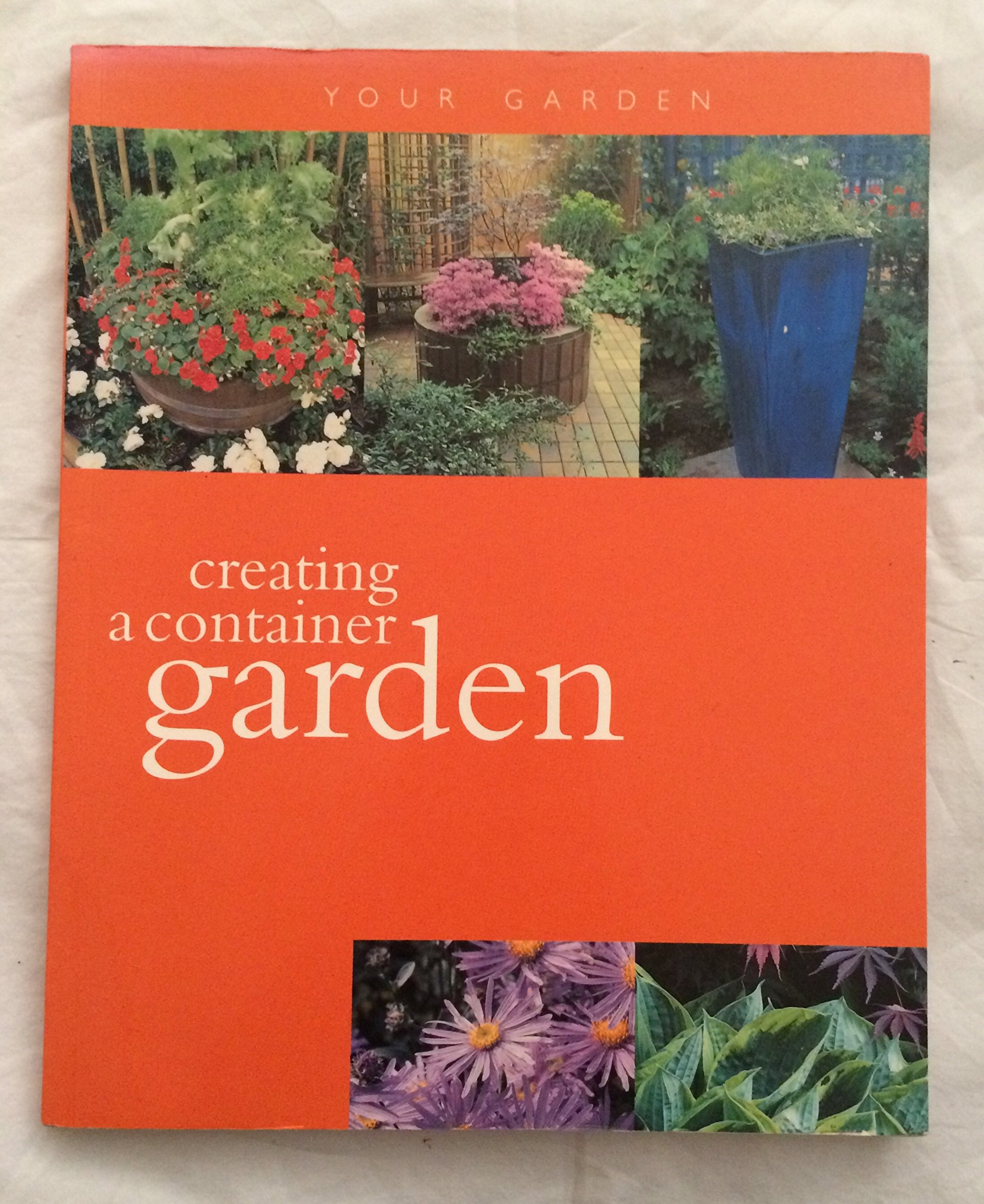 Creating a Container Garden (Your Garden) by Deena Beverley | Goodreads