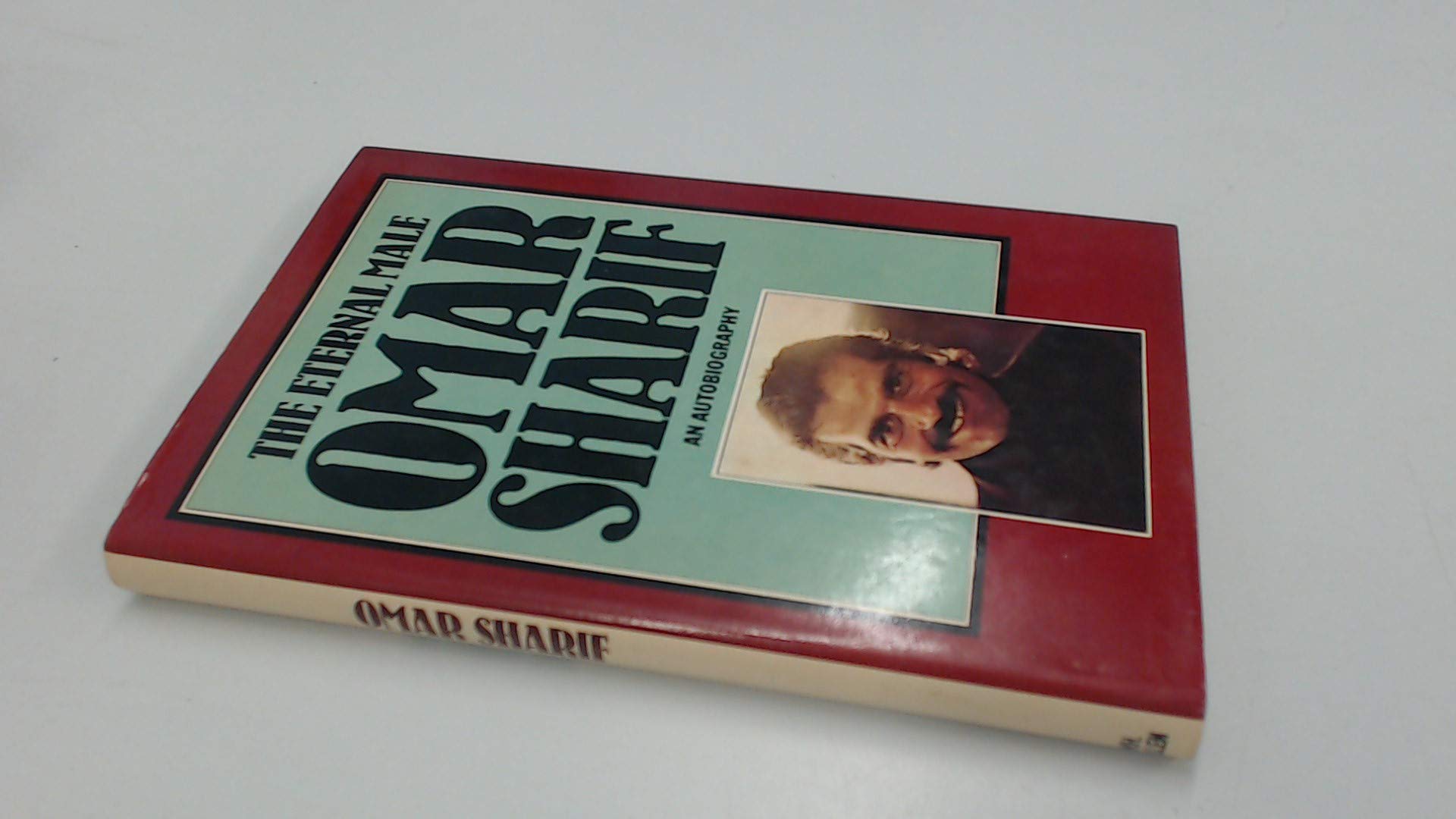 THE ETERNAL MALE: OMAR SHARIF: My Own Story by Omar Sharif | Goodreads